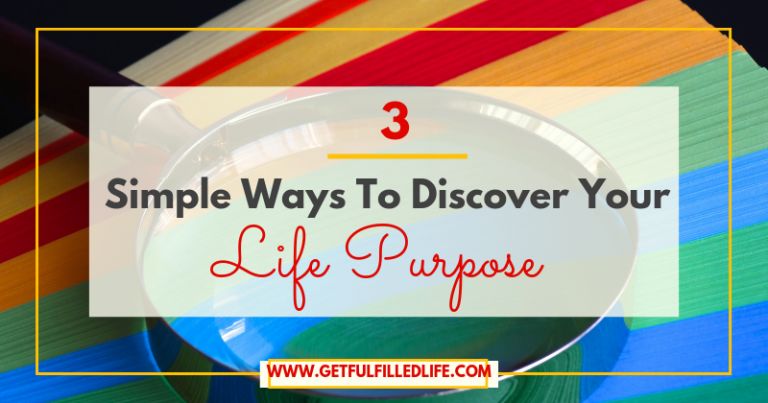 3 Simple Ways to Discover Your Life Purpose – Fulfilled Life Network